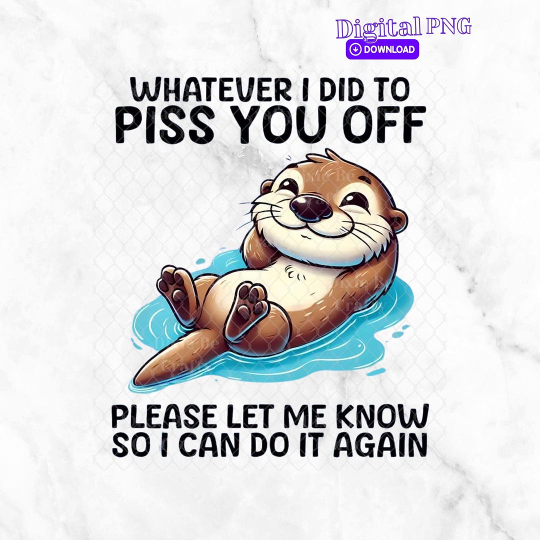 Whatever I Did, Please Let Me Know so I Can Do It Again, 300DPI, PNG ...