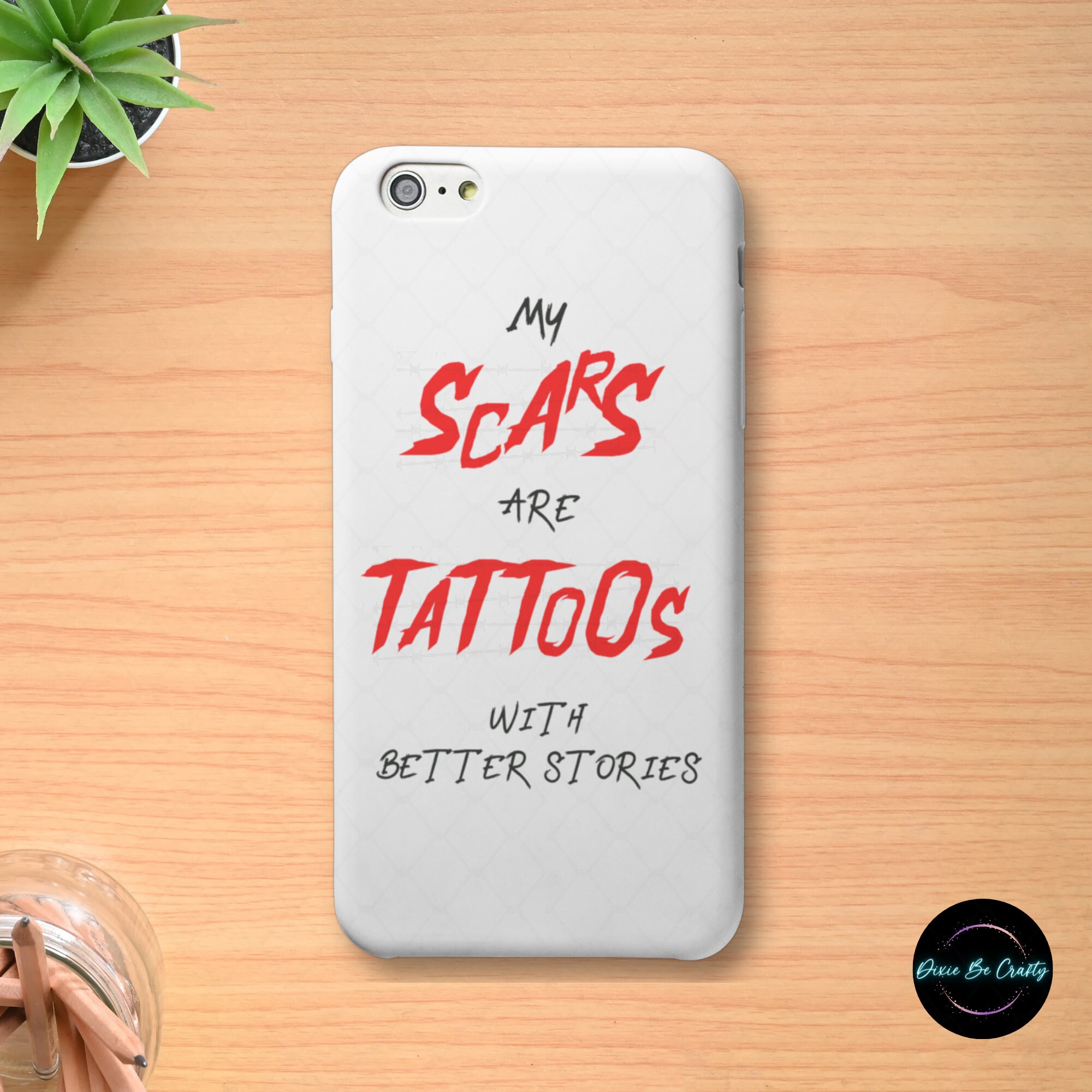 My Scars Are Tattoos With Better Stories PNG, Scars PNG, Dixie Be ...