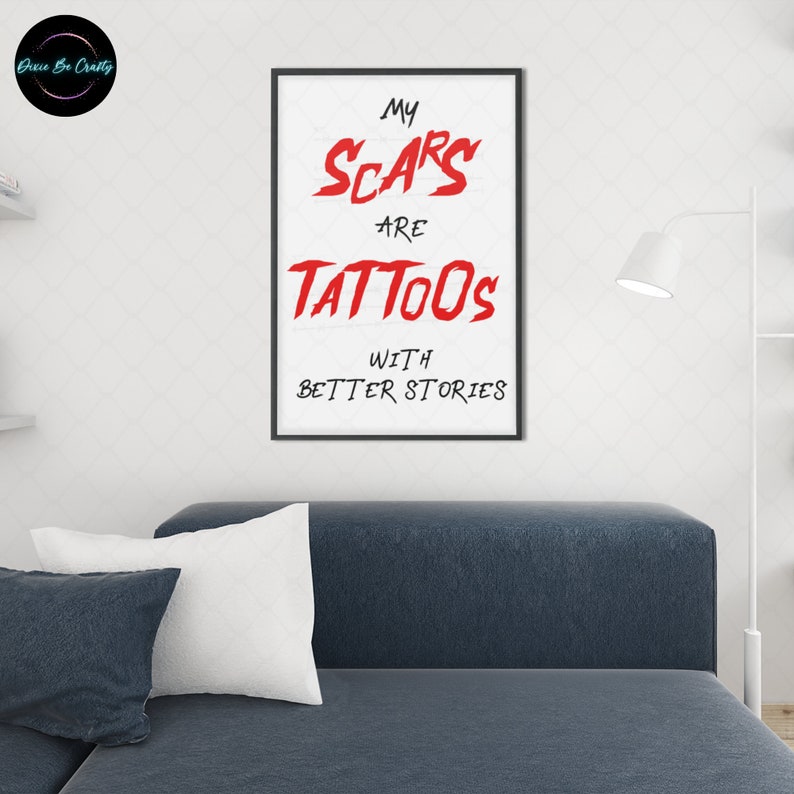 My Scars Are Tattoos With Better Stories PNG, Scars PNG, Dixie Be ...