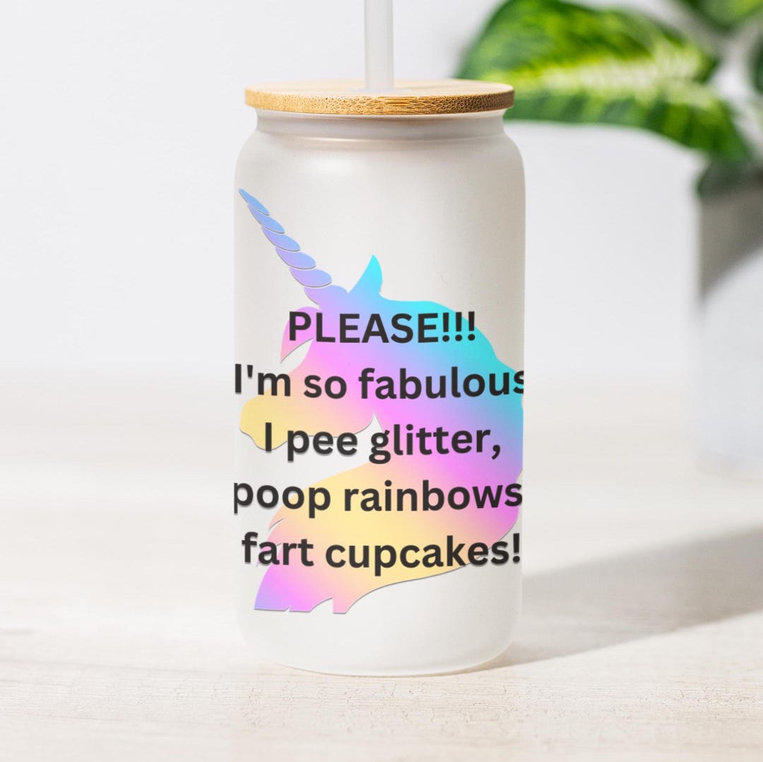 I'm so Fabulous I Pee Glitter, Poop Rainbows, Fart Cupcakes, Unicorn ...