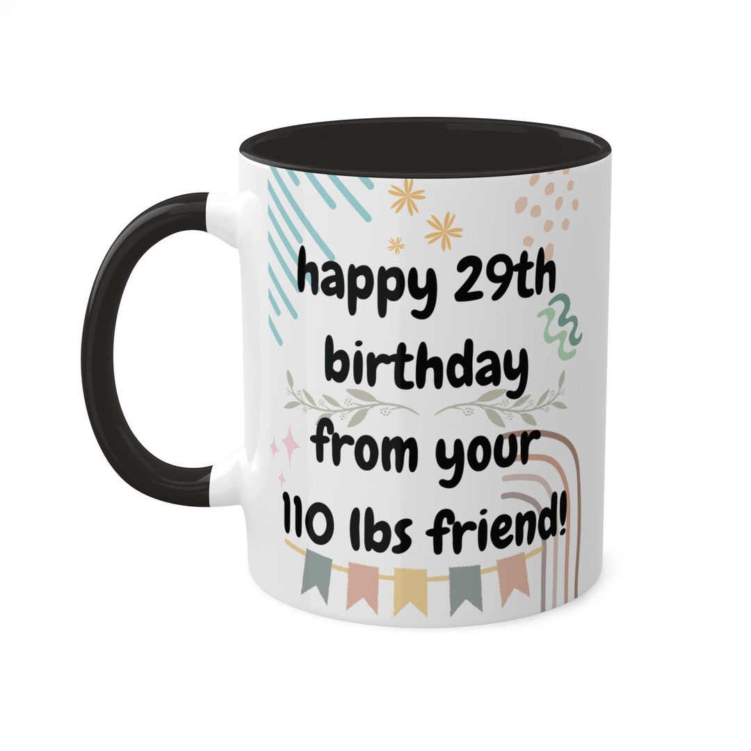 Happy 29th Birthday From Your 110 Lbs Friend, Personalized Gifts ...