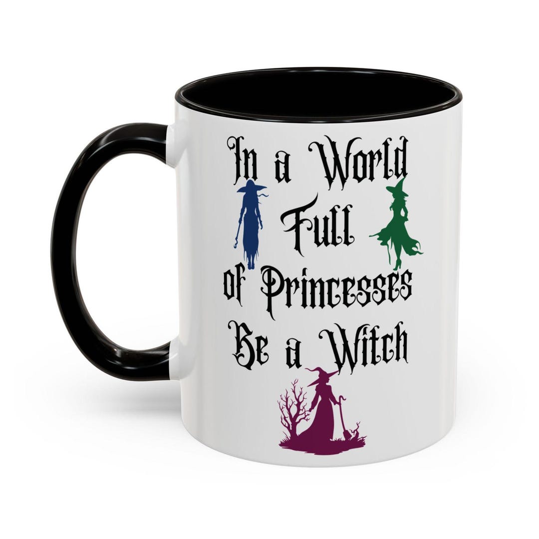 In a World Full of Princesses Be a Witch, Wiccan Mug, Witchy Magic ...