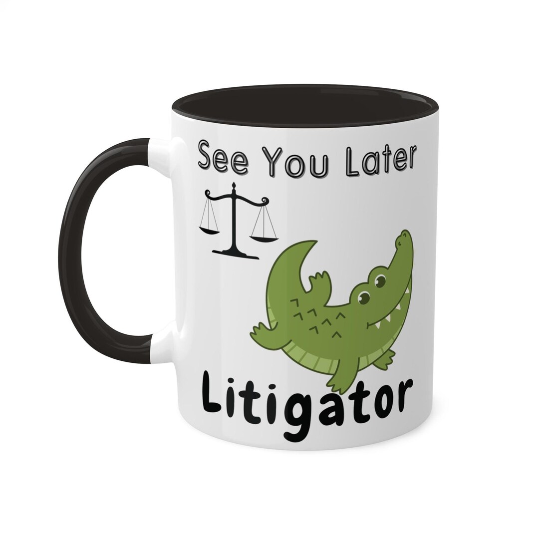 See You Later Litigator, Lawyer Gift, Barrister, Law Student Gift ...