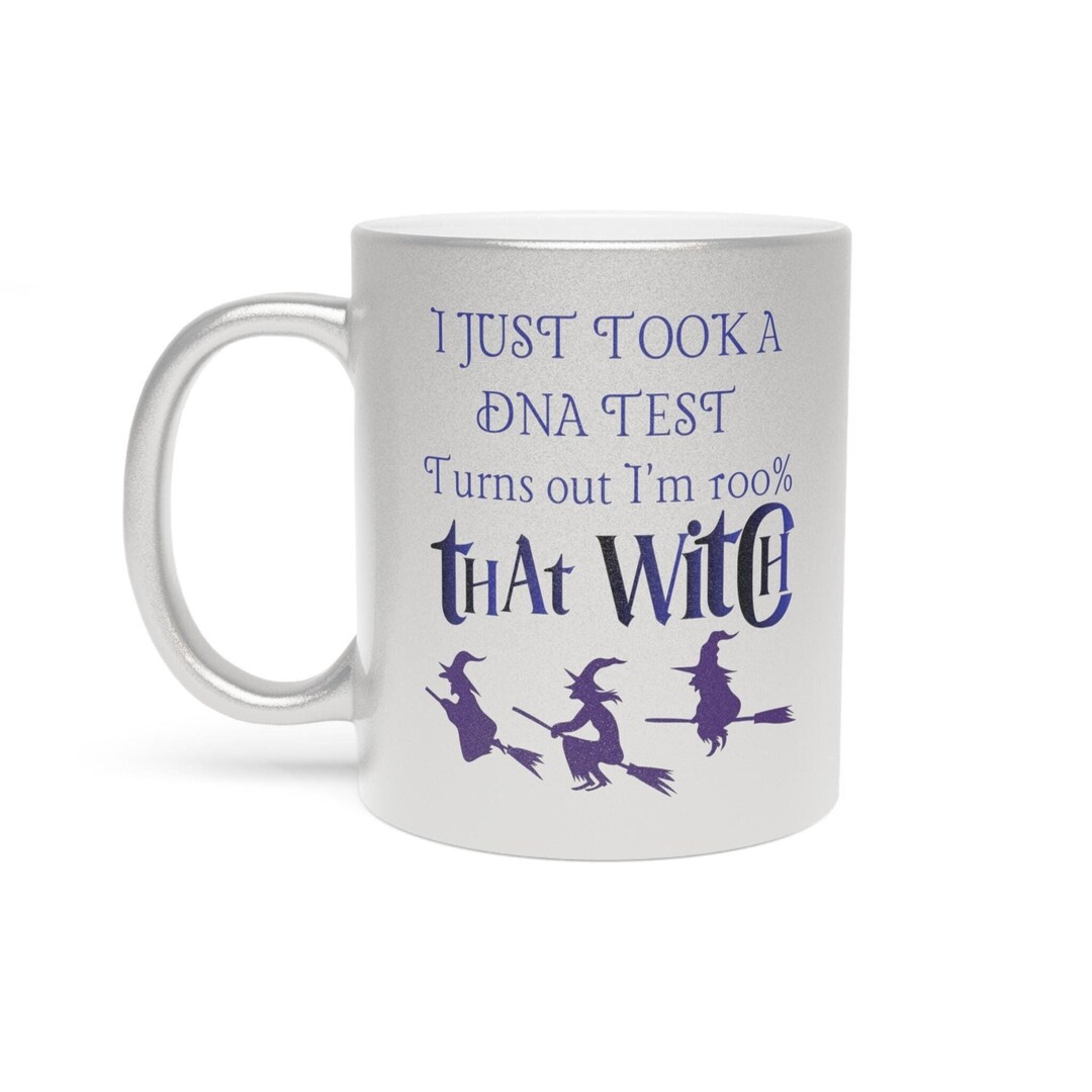 I Just Took a DNA Test Turns Out I'm 100% That Witch, Halloween Mugs ...