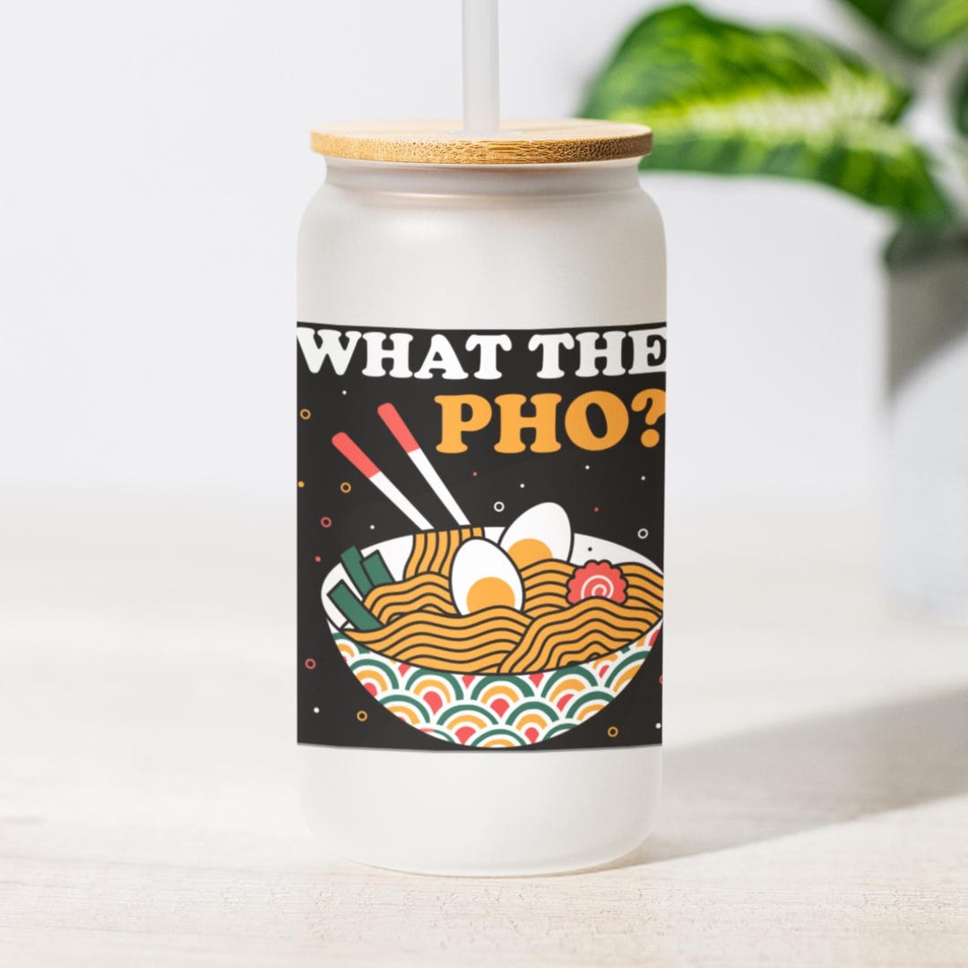 What the Pho, Funny Tumbler, Funny Vietnamese Food Pun, Cute Frosted ...