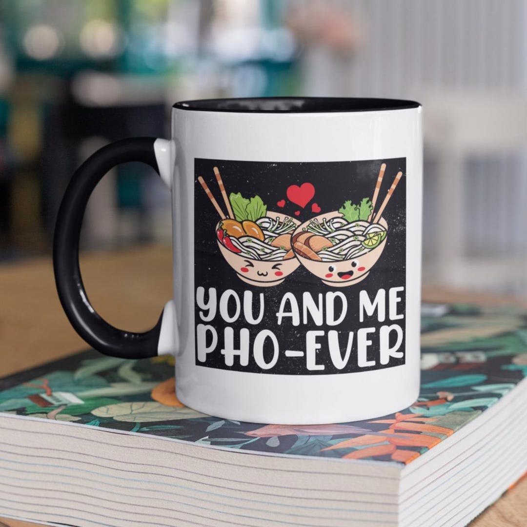 You and Me Pho-ever, Funny Mug, Vietnamese Food Pun, Asian Food Lover ...