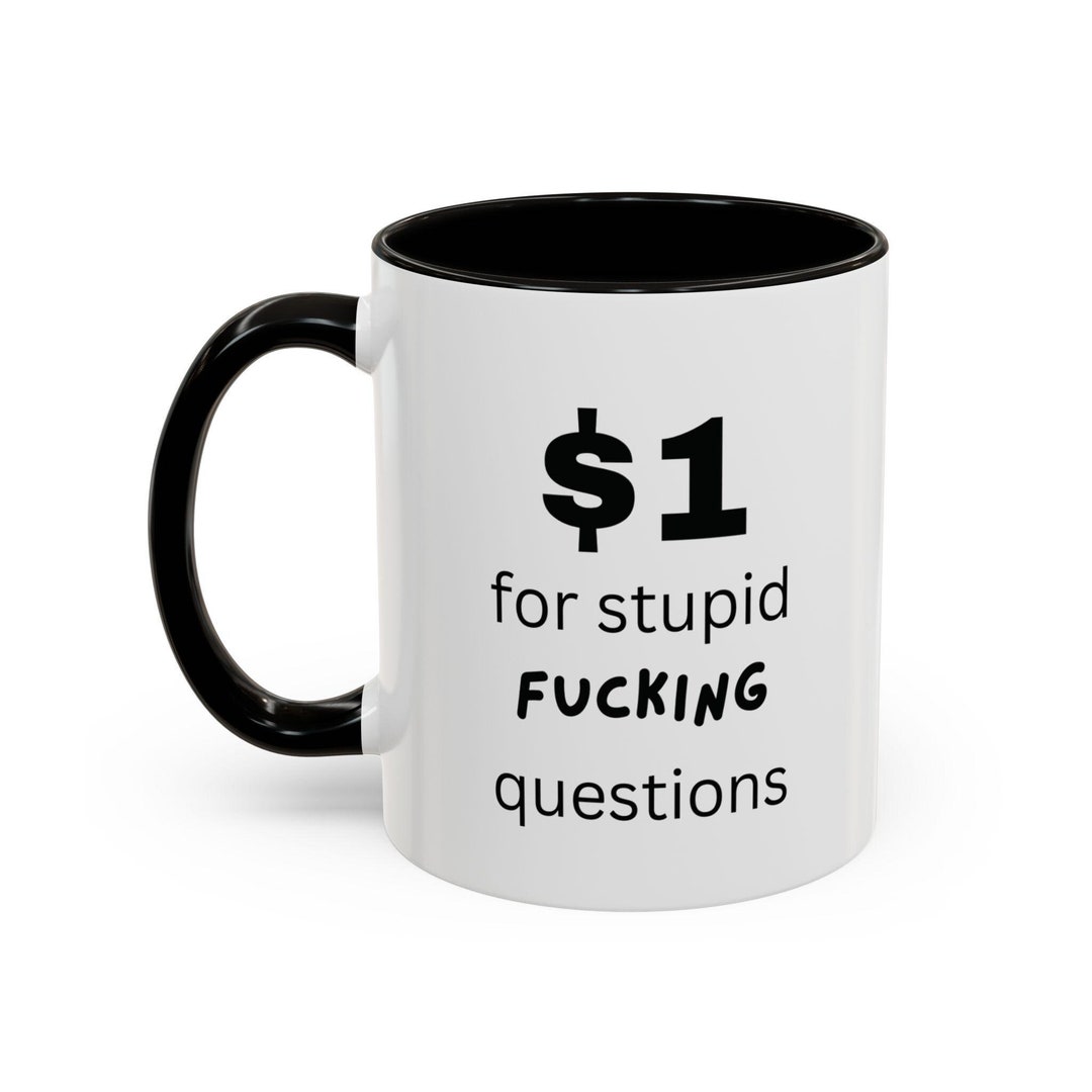 Work Meme, 1 Dollar for Stupid Questions, Funny Coffee Mug, Office ...