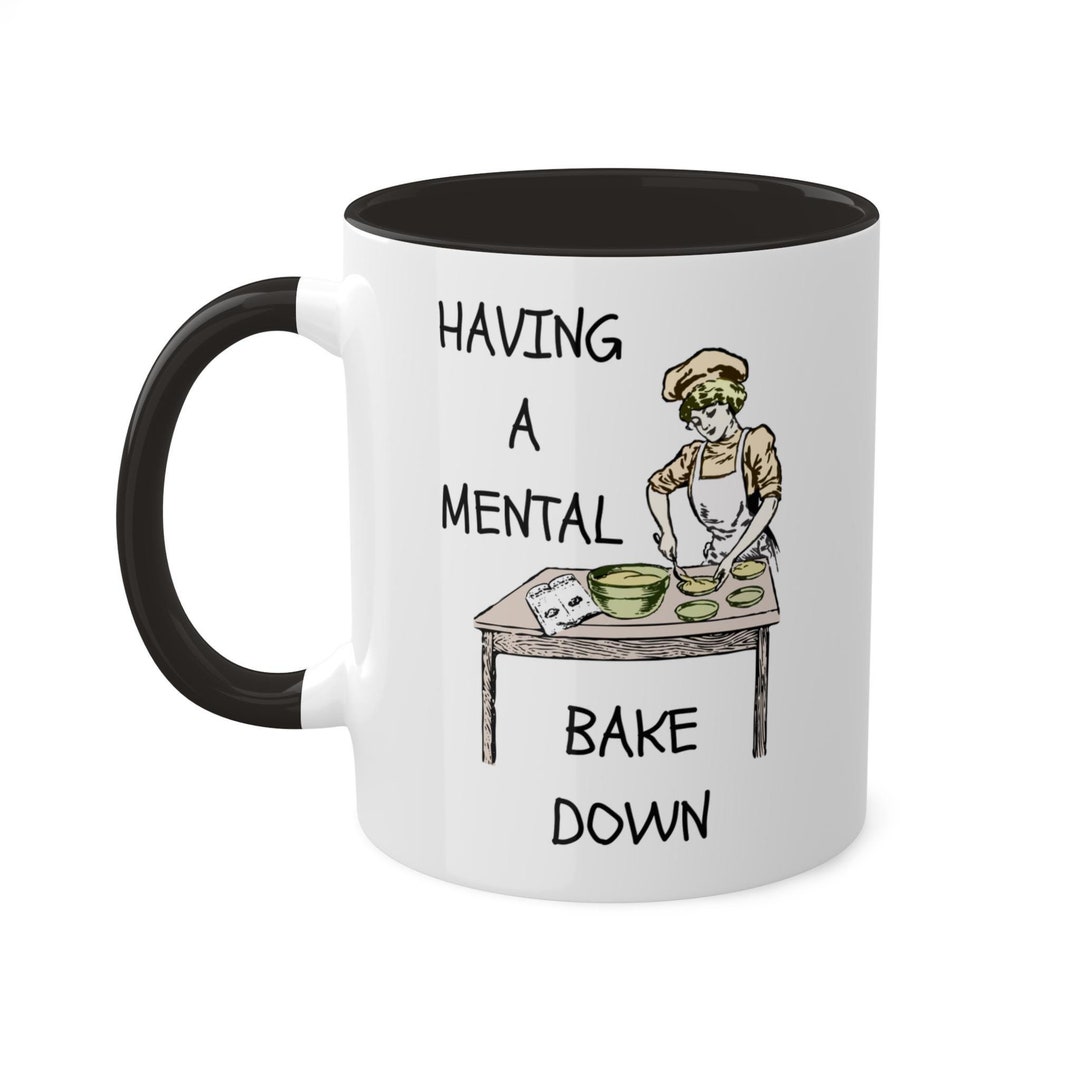 Having a Mental Bake Down, Funny Baking Mug, Gag Gift Ideas, Dark Humor ...