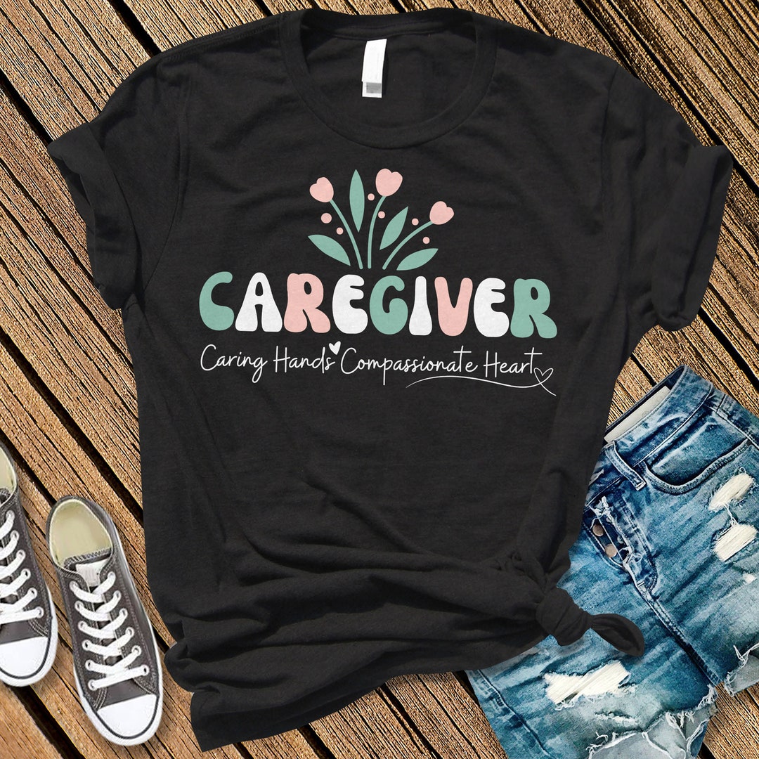 Caregiver Shirt | Thank You Gift | Gift for Caregiver | Caregiver Tee ...