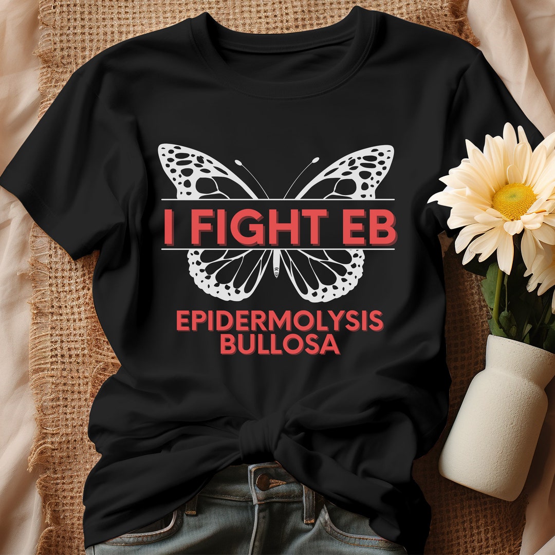 I Fight EB, Epidermolysis Bullosa Awareness Unisex T-shirt - Etsy