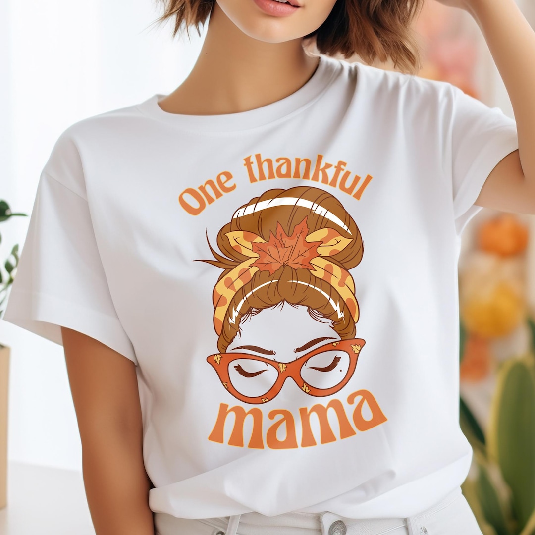One Thankful Mama Shirt, Thankful Mom Shirt, Thanksgiving Mom Gift ...
