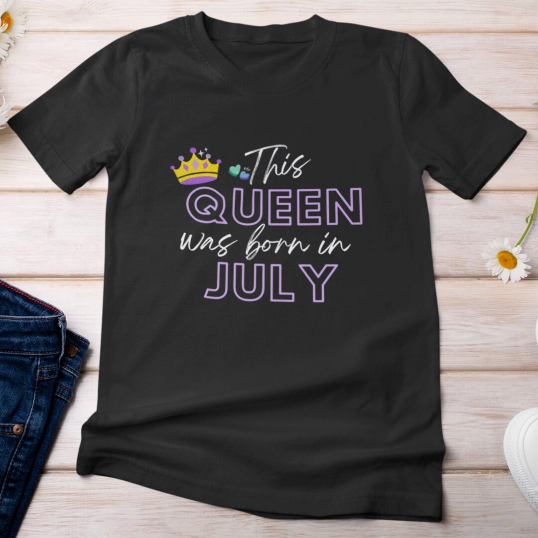This Queen Was Born in July T-shirt, July Queen Birthday Shirt, Gift ...