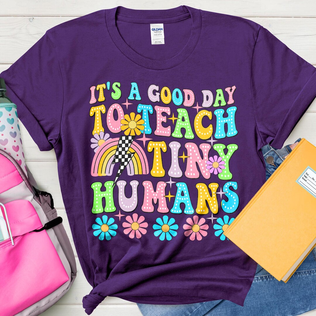 It’s a Good Day to Teach Tiny Humans T-shirt, Teacher Gift, Preschool ...
