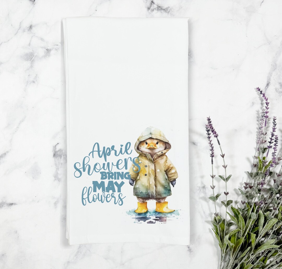 April Showers Bring May Flowers Duck Kitchen Tea Towel, Spring Kitchen ...