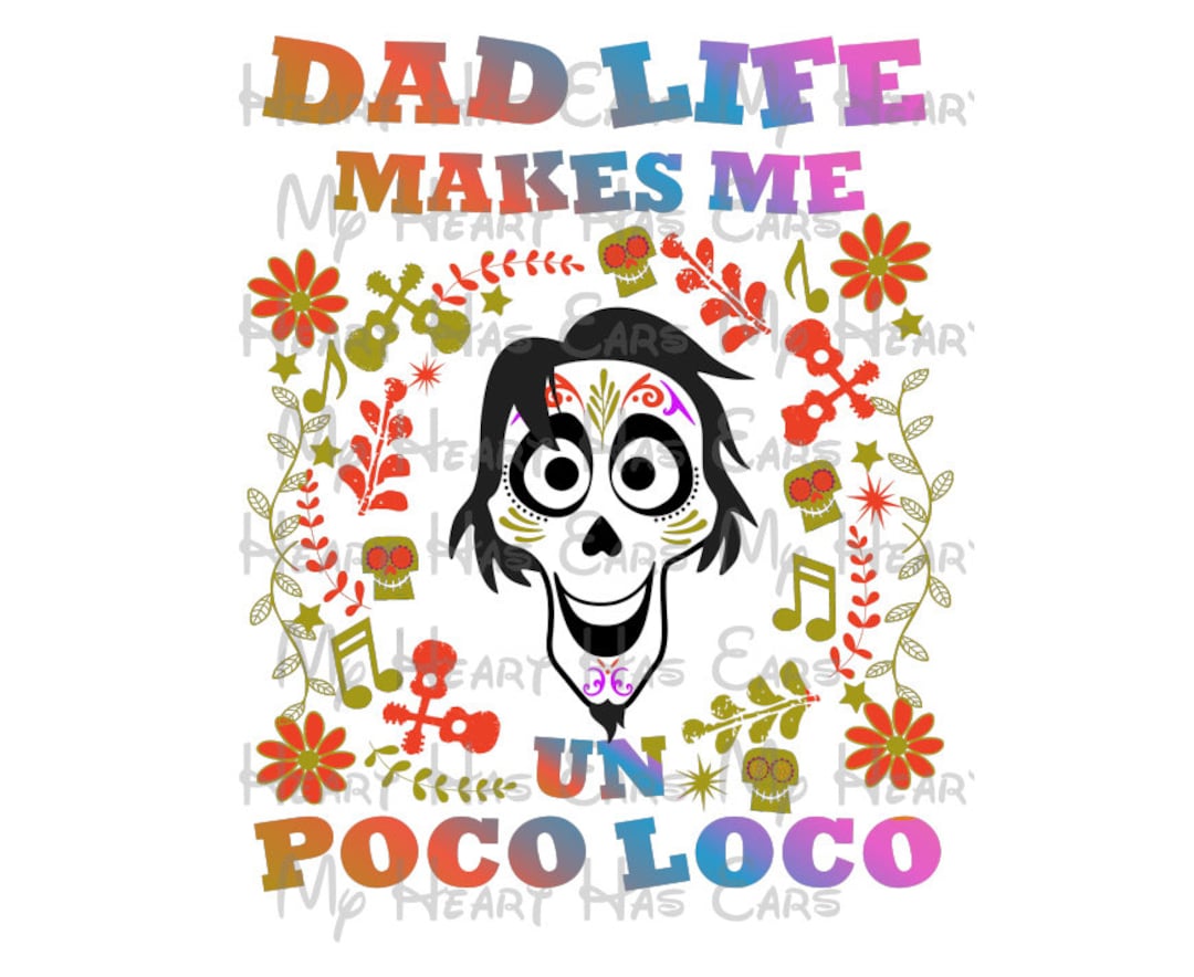 Coco Hector Dad Life Makes Me Un Poco Loco Image Png Digital File ...