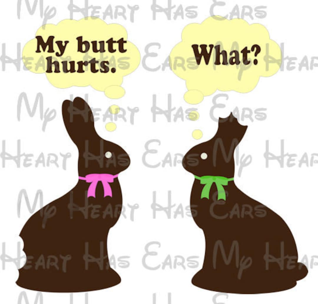 Chocolate Easter Bunny My Butt Hurts What Image Png Digital File ...