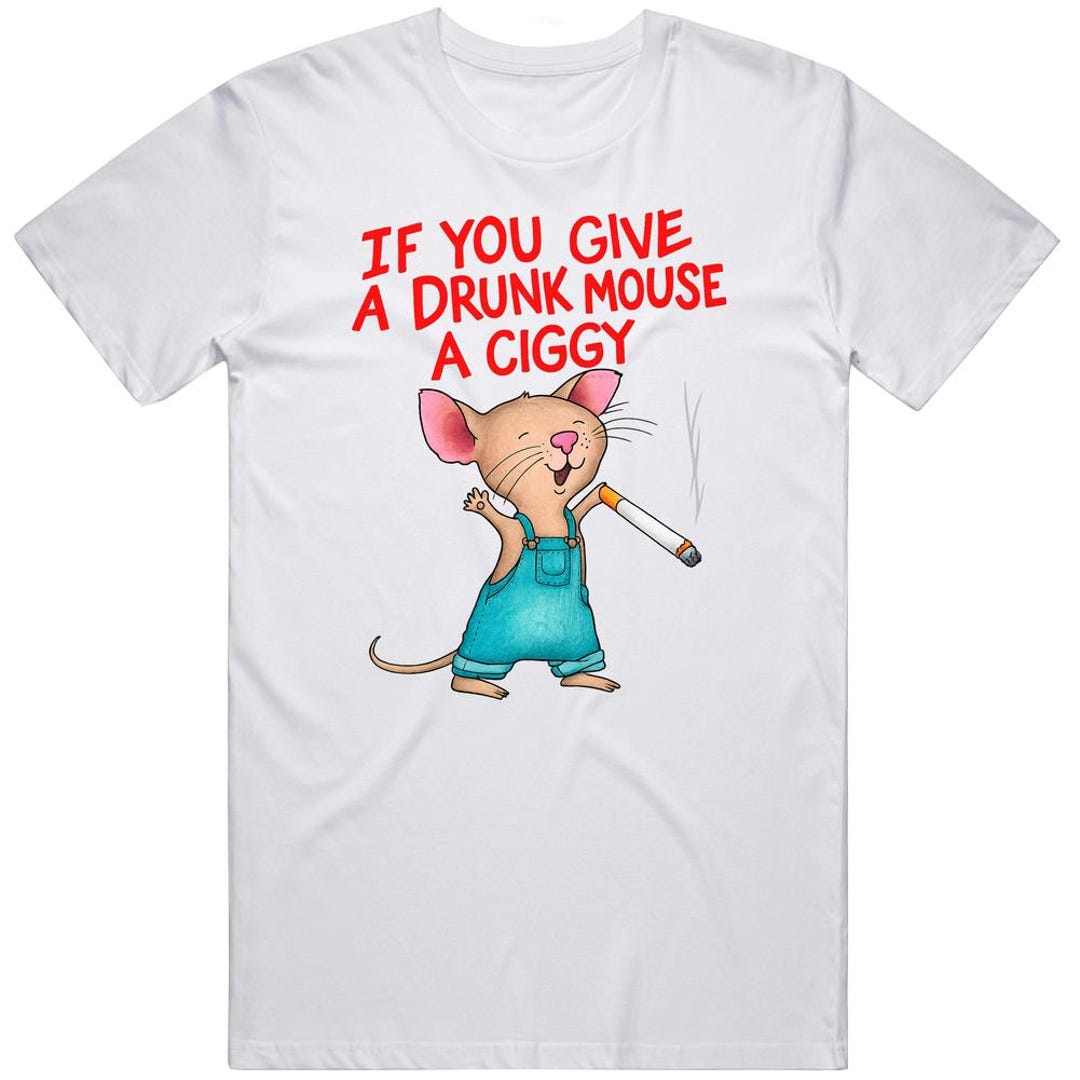 If You Give A Drunk Mouse A Ciggy Funny Childrens Book Parody Joke Gift ...