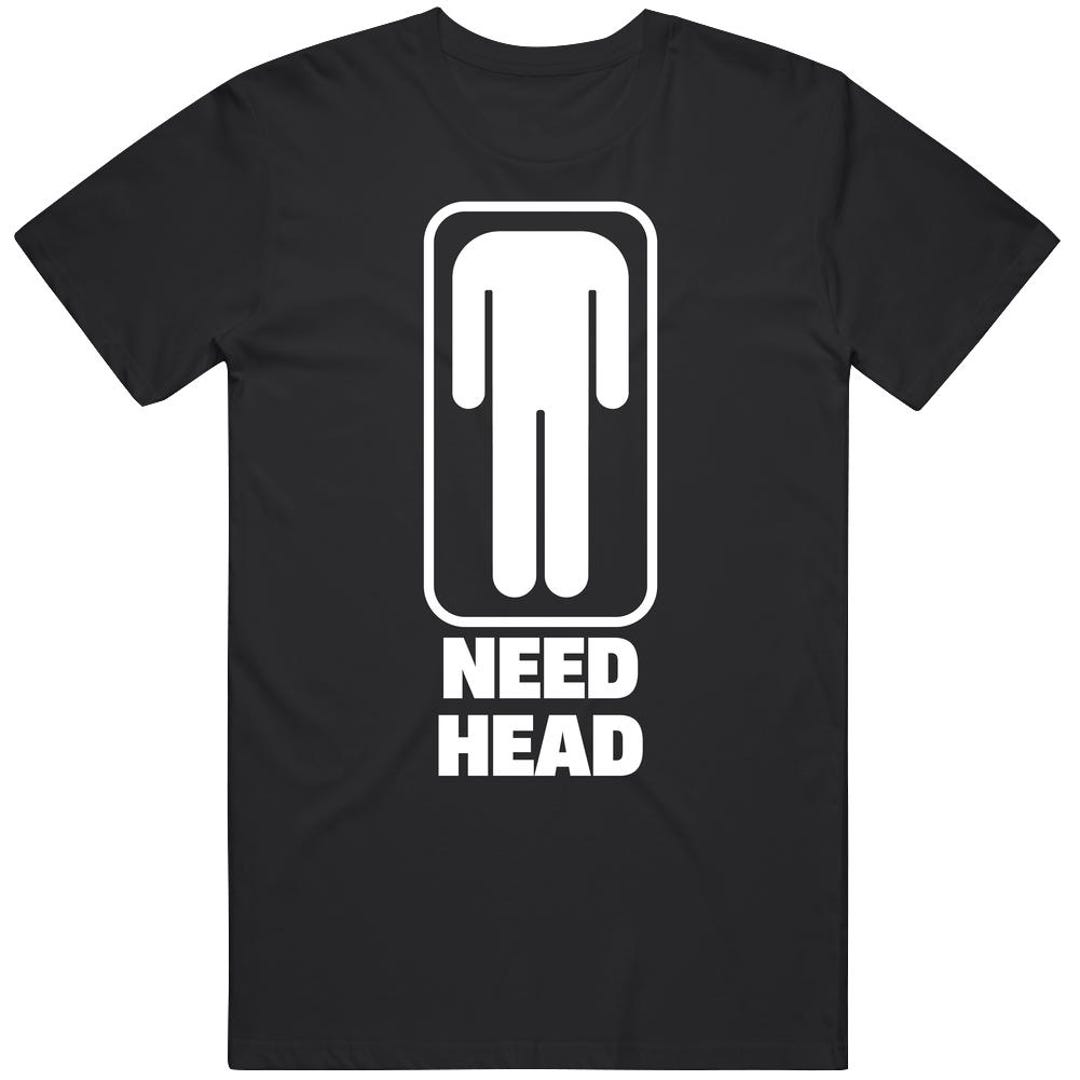 Need Head Funny Meme Joke Gift T Shirt - Etsy
