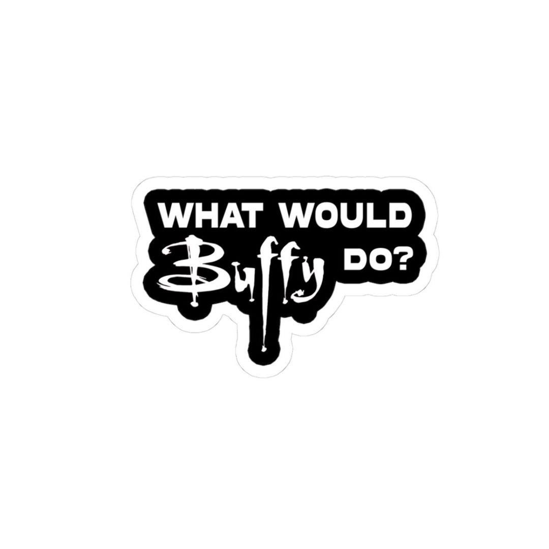 Buffy Sticker: "what Would Buffy Do?" for Planner, Notebook, Water ...