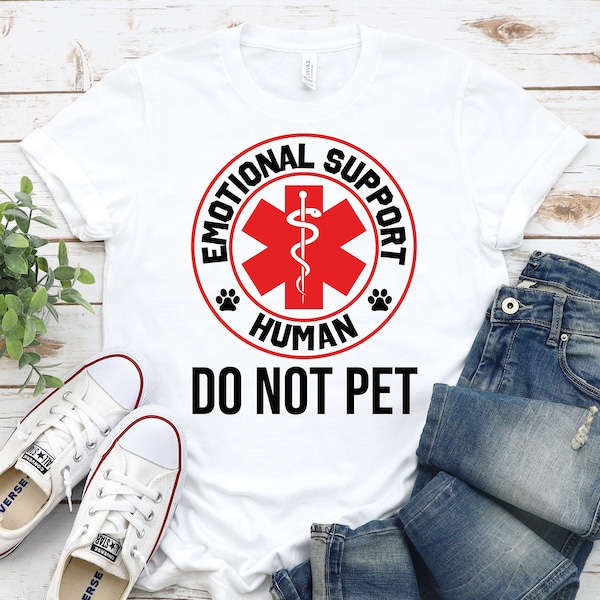 Emotional Support Human Do Not Pet T Shirt - Etsy