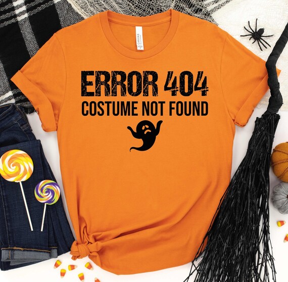 Error 404 Costume Not Found Funny Halloween Shirt Halloween - Etsy