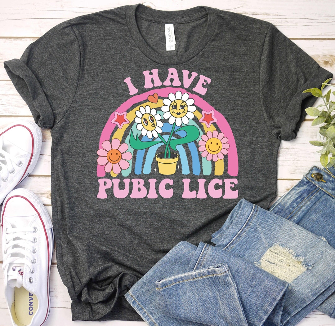 I Have Pubic Lice Shirt,weird Humor Offensive Shirt,meme Shirt,retro ...