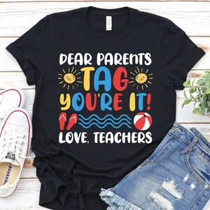 Dear Parents Tag You're It -last Day of School Shirt,elementary Teacher ...