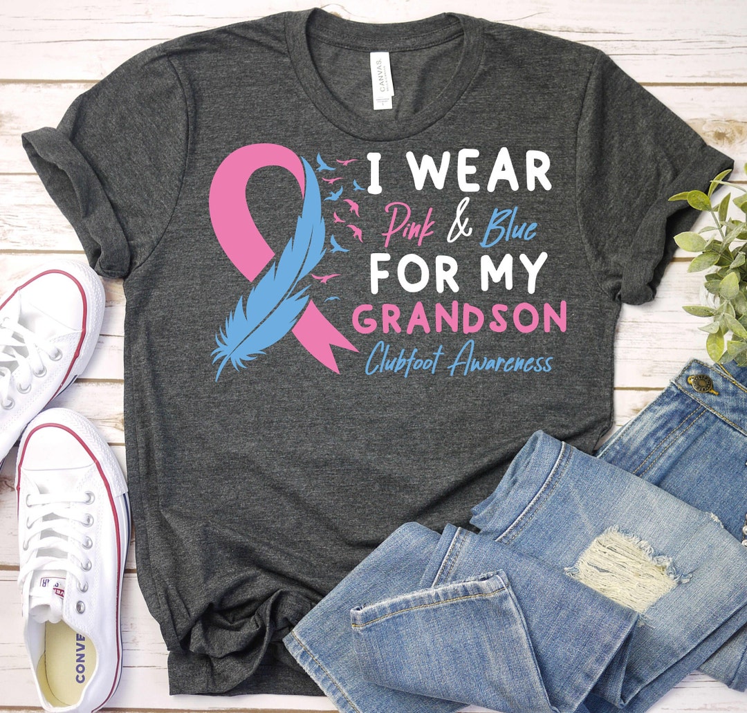 Clubfoot Awareness Shirt,clubfoot Awareness Gift,clubfoot Grandson ...