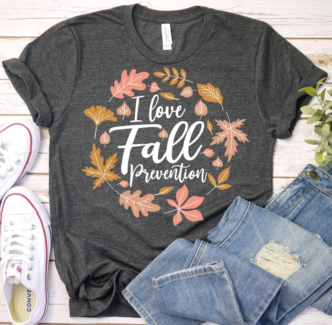 I Love Fall Prevention Fall-fall Nurse Shirt,thanksgiving Nurse Shirt ...