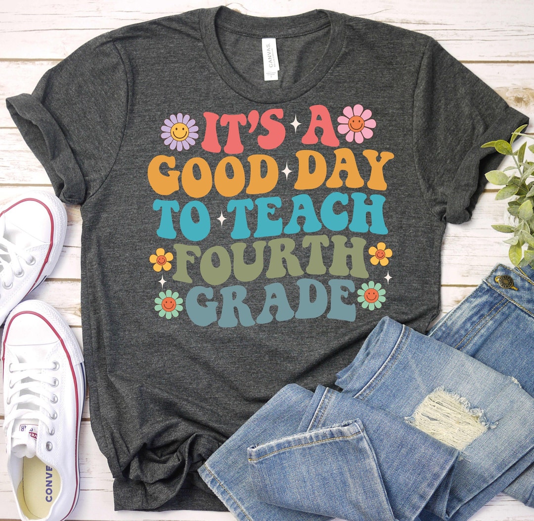 Its A Good Day to Teach Fourth Grade-4th Grade Teacher Shirt,teacher ...
