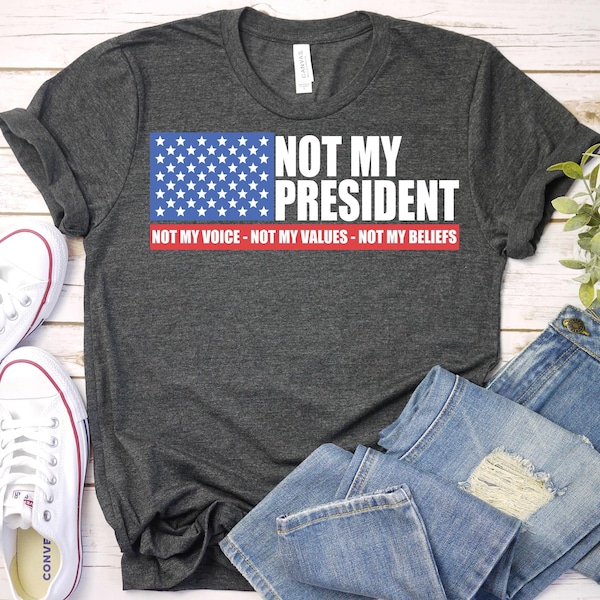 Not My President Shirt - Etsy