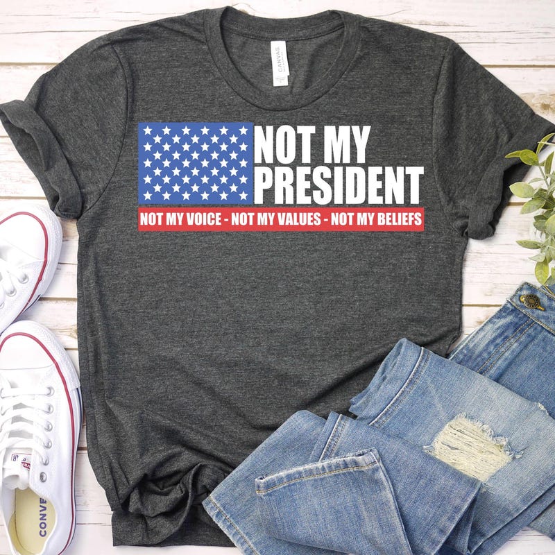 Not My President Shirt - Etsy