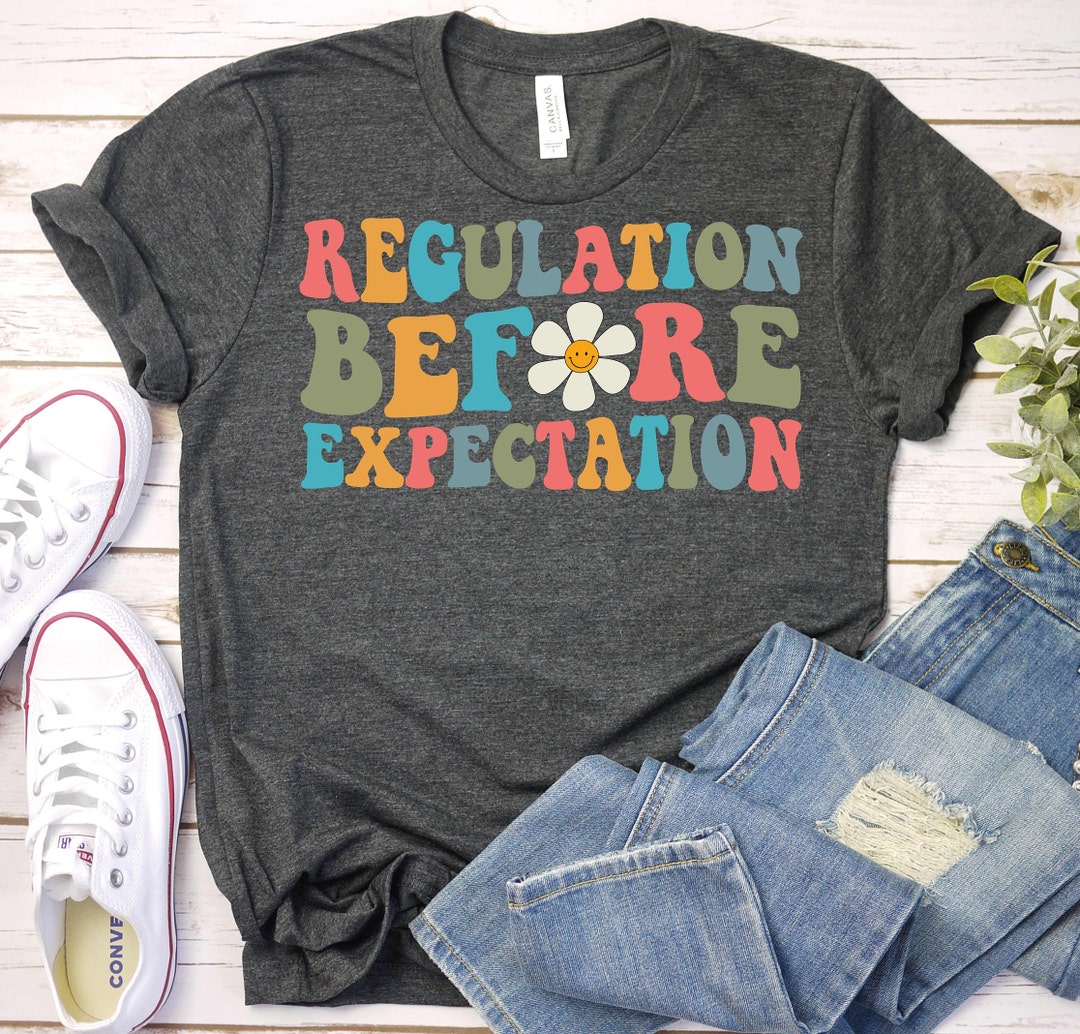 Regulation Before Expectation-special Education Teacher Shirt ...