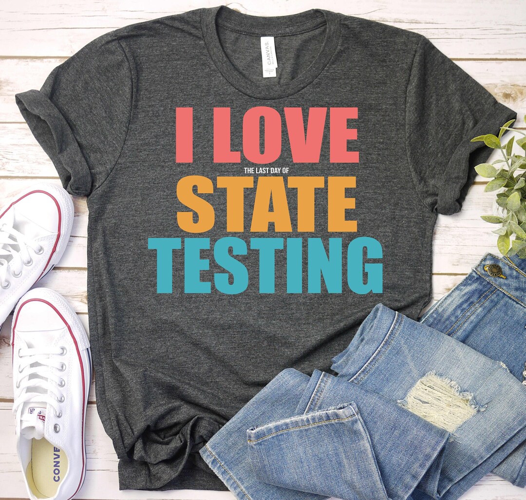 State Testing Shirt Testing Day Shirt Test Day Shirt Testing Quote