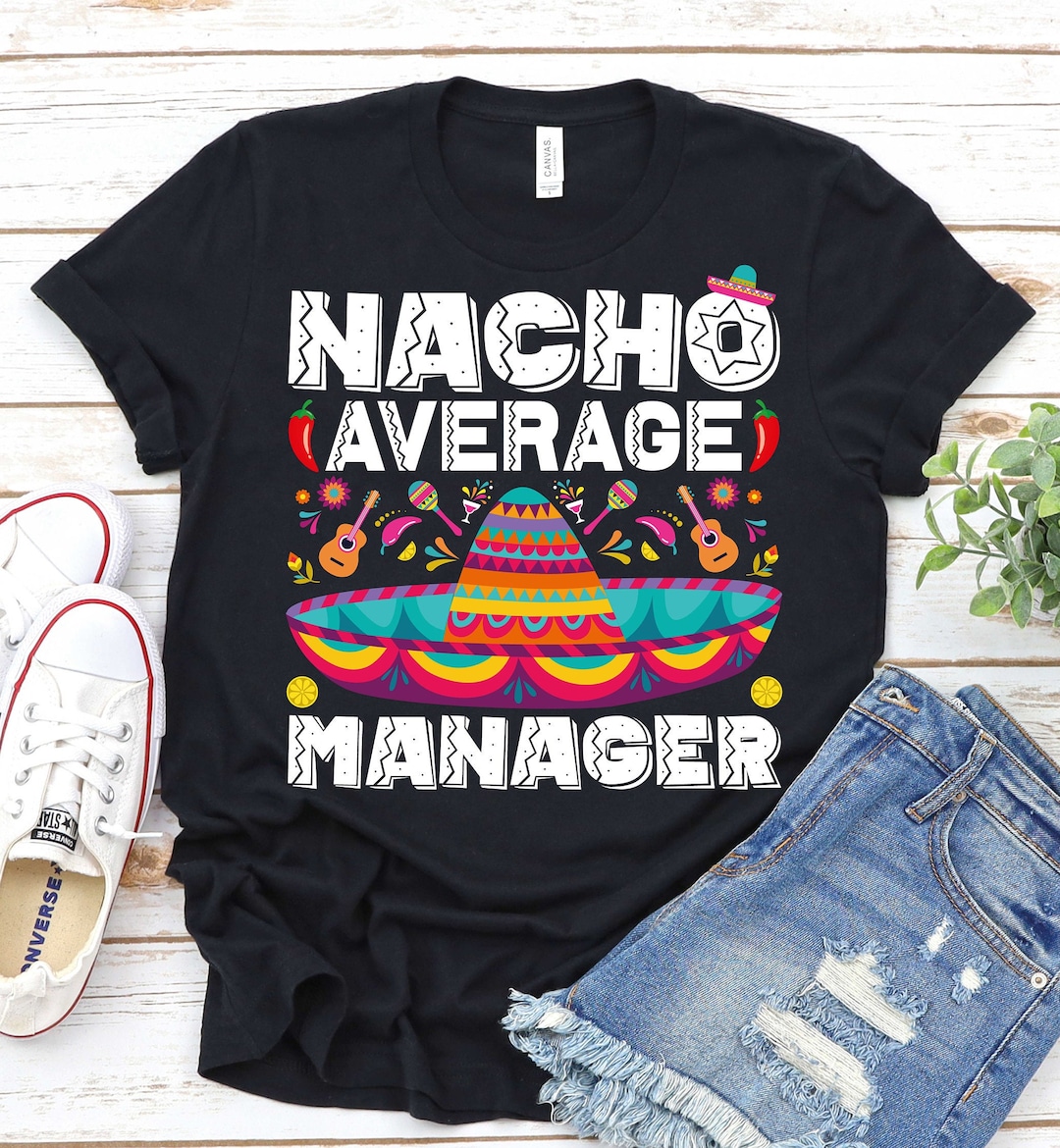 Nacho Average Manager-cinco De Mayo Office Manager Shirt,cinco De Mayo ...