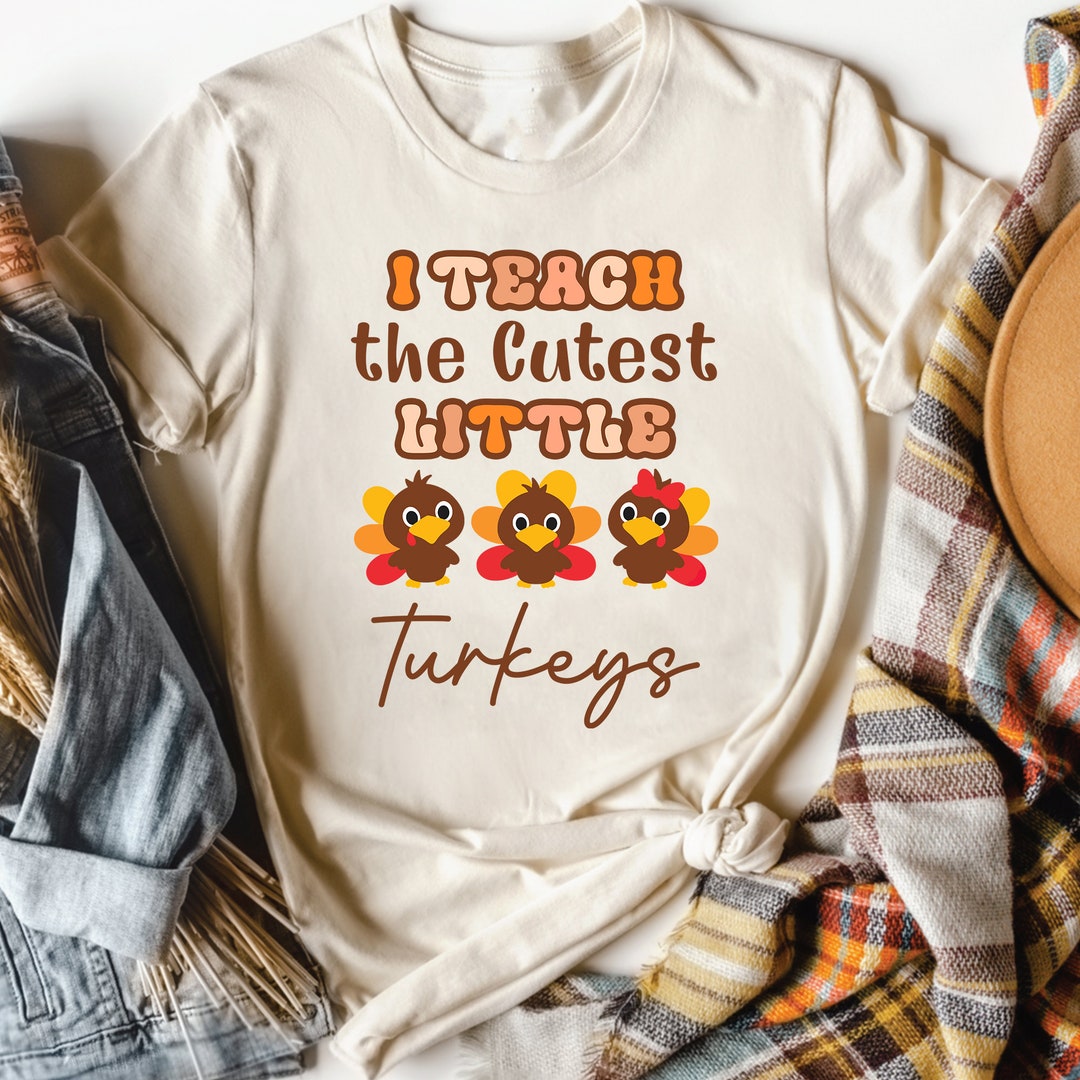 I Teach the Cutest Little Turkeys Shirt Thanksgiving Teacher - Etsy