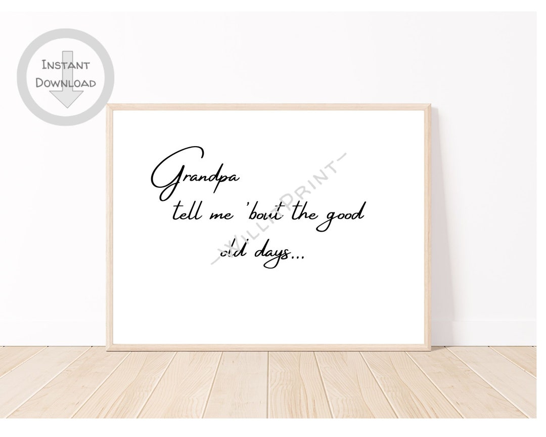 Grandpa Tell Me Bout The Good Old Days Png Svg File Country