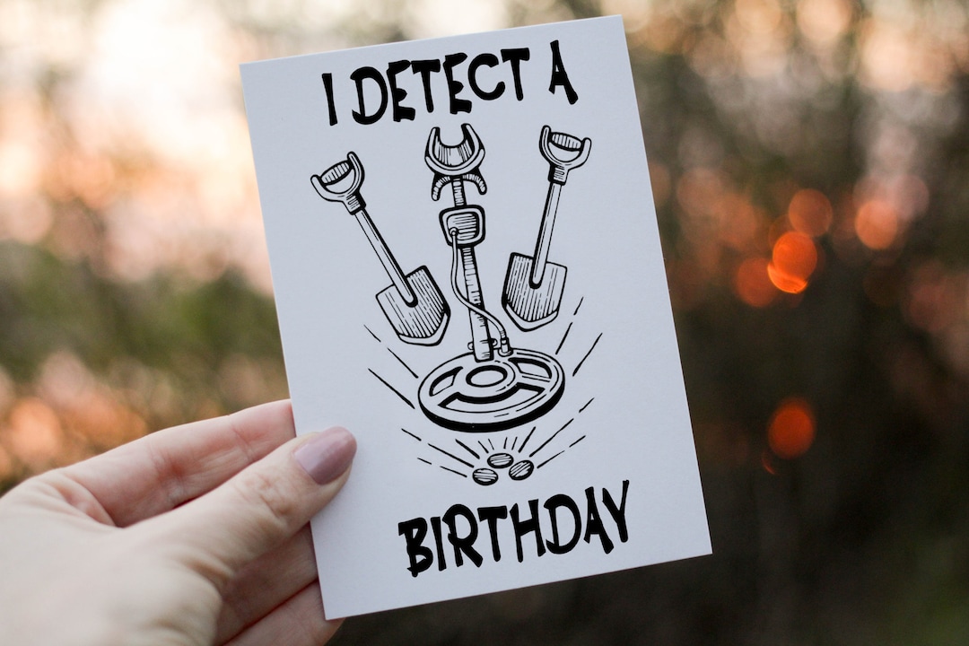 I Detect A Birthday Card, Card for Birthday, Metal Detecting Birthday ...