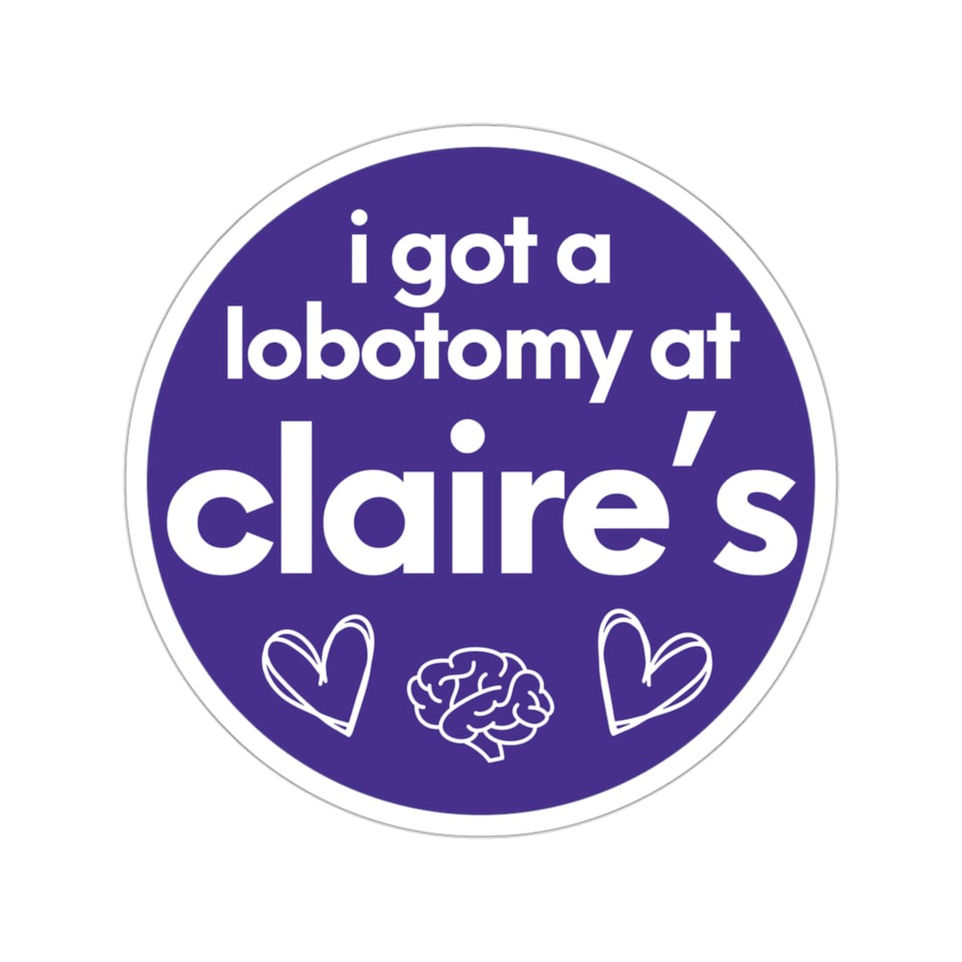 Lobotomy at Claire's Sticker - Etsy