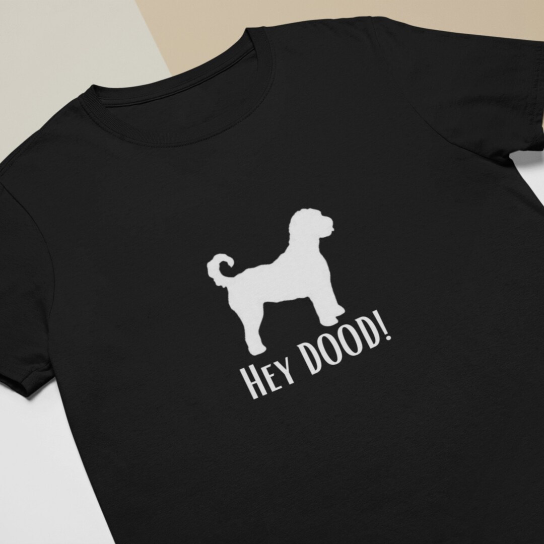 Custom Goldendoodle T-shirt - Hey DOOD! - Bernadoodle T-shirt ...