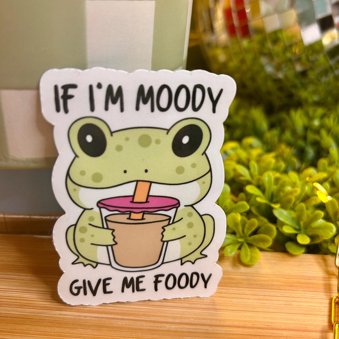 If I’m Moody Give Me Foodie Sticker, Funny Pun Design, Cute Frog Decal ...