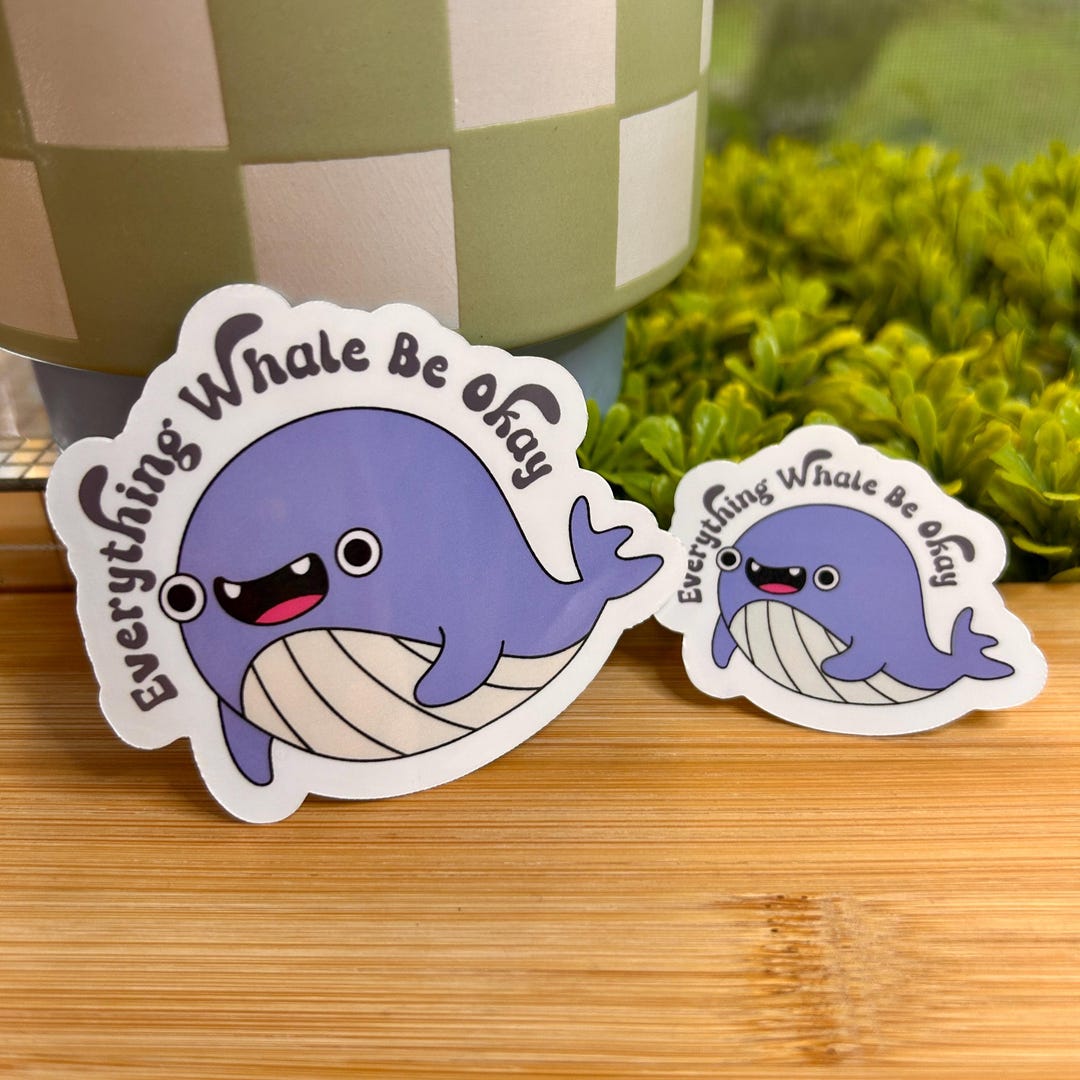 Everything Whale Be Okay Sticker, Whale Pun Design, Uplifting Sticker ...