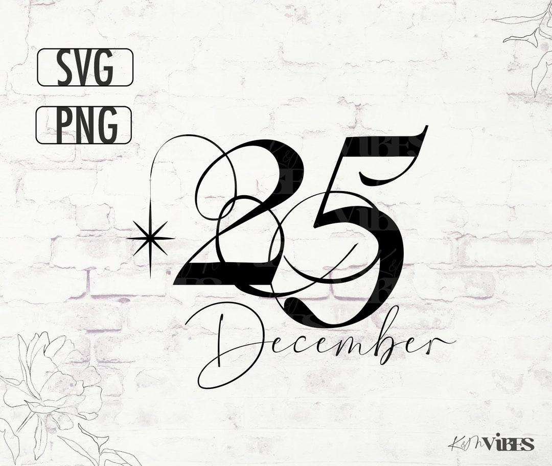 25 December SVG PNG/ Christmas 25 SVG/ Fancy Christmas Number ...