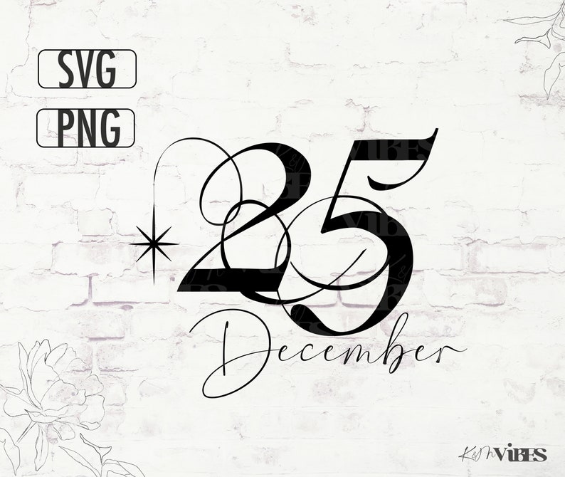 25 December SVG PNG/ Christmas 25 SVG/ Fancy Christmas Number ...