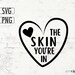 Love the Skin You're in SVG PNG Body Positivity SVG Positive Phrase Svg ...
