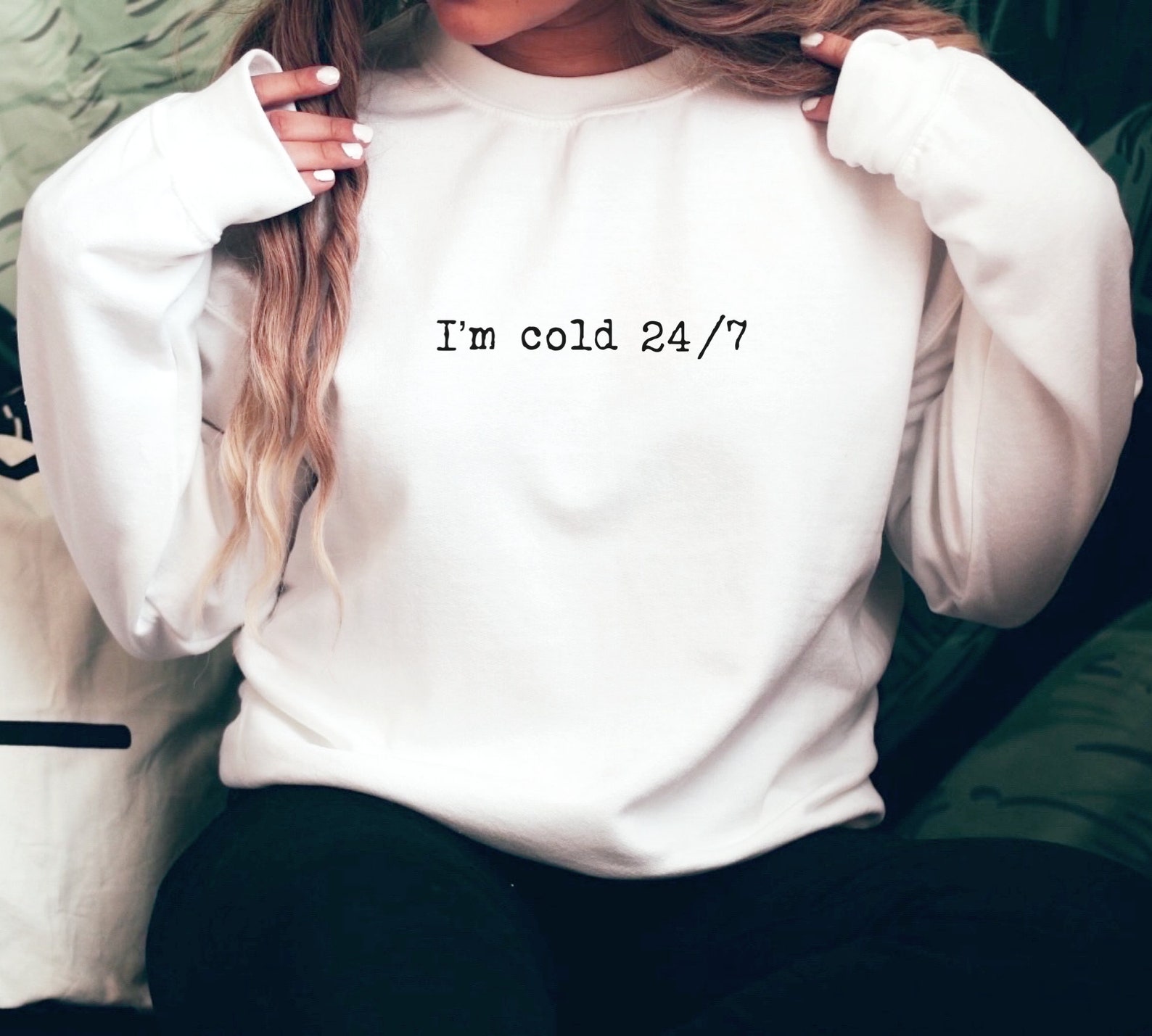 I'm Cold 24/7, Yes I'm Cold Sweatshirt, Yes, I'm Cold, Me 24:7, Funny ...