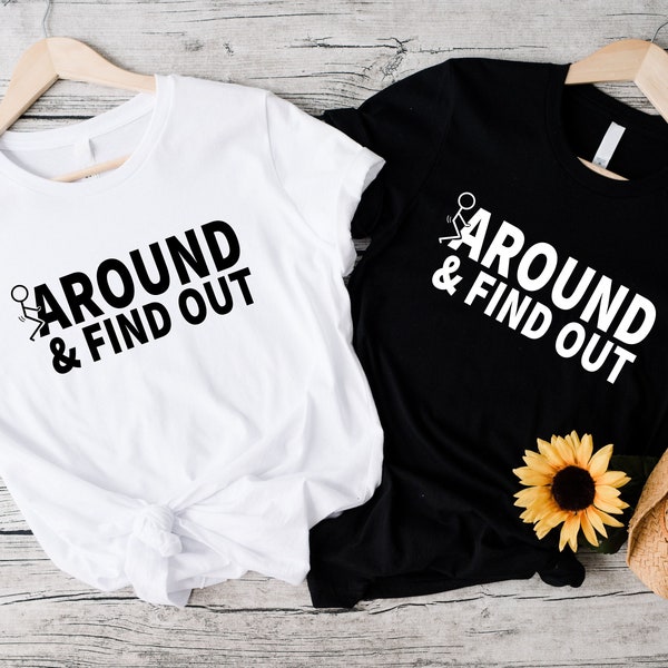 F*ck Around and Find Out T Shirt - Etsy