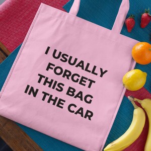 I Usually Forget This Bag in the Car, Funny Bag, Sarcastic Bag, Tote ...