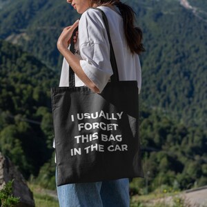I Usually Forget This Bag in the Car, Funny Bag, Sarcastic Bag, Tote ...
