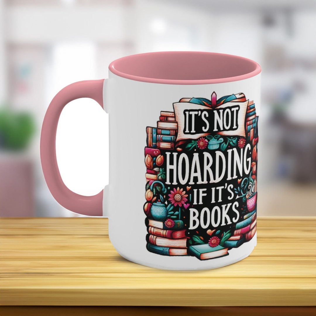 Book Lover Mug It's Not Hoarding If It's Books 11oz Two-tone Coffee Mug, Ceramic, Bookish Gift ...